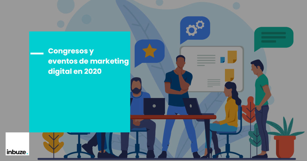 Congresos y eventos de marketing digital 2020 | Inbuze Marketing Digital